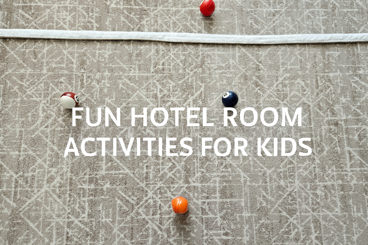 5 Simple & Fun Hotel Room Activities for Kids (Perfect for Travel ...